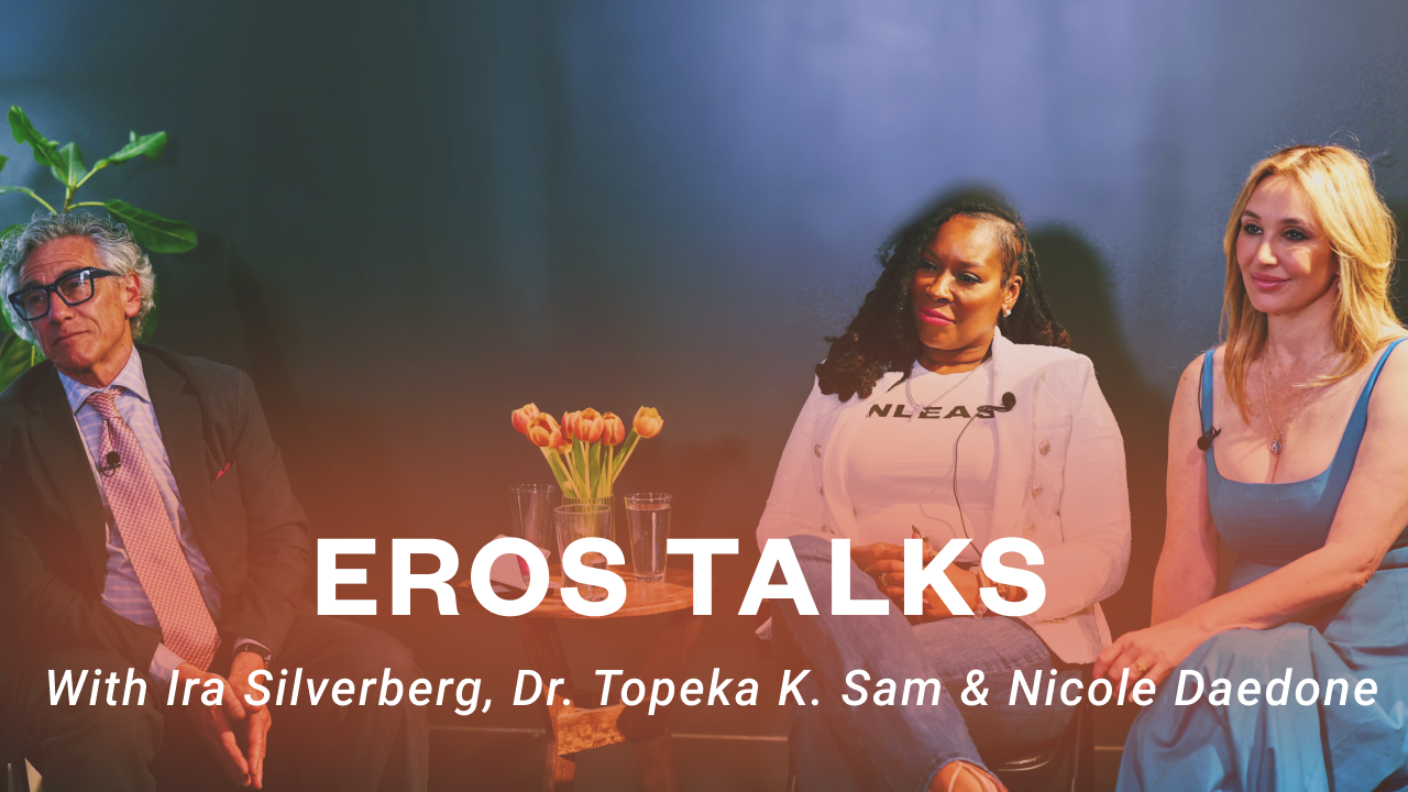 Eros Talk with Nicole Daedone, Dr. Topeka K. Sam and Ira Silverberg...